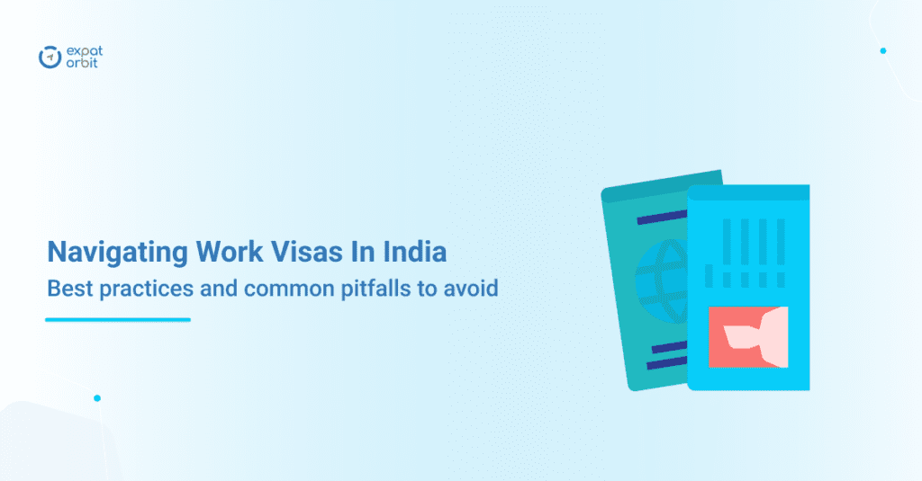 Navigating Work Visas In India: Best Practices And Common Pitfalls To ...